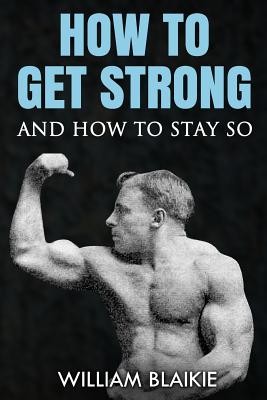 How To Get Strong and How To Stay So | Knygos.lt