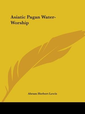 Asiatic Pagan Water-Worship | Knygos.lt
