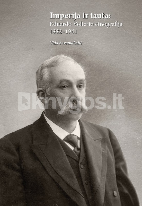 Imperija ir tauta. Eduardo Volterio etnografija, 1882–1941