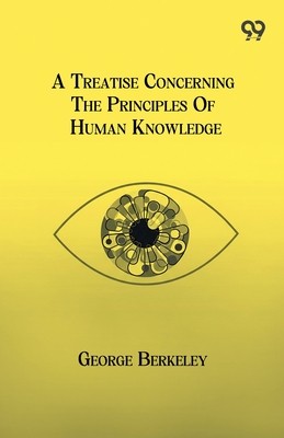 A Treatise Concerning The Principles Of Human Knowledge