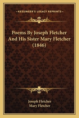 Poems By Joseph Fletcher And His Sister Mary Fletcher