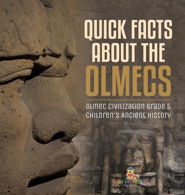 Quick Facts about the Olmecs Olmec Civilization Grade