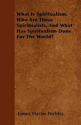 What Is Spiritualism, Who Are These Spiritualists, and..