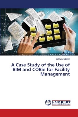 A Case Study of the Use of BIM and COBie for Facility Management ...