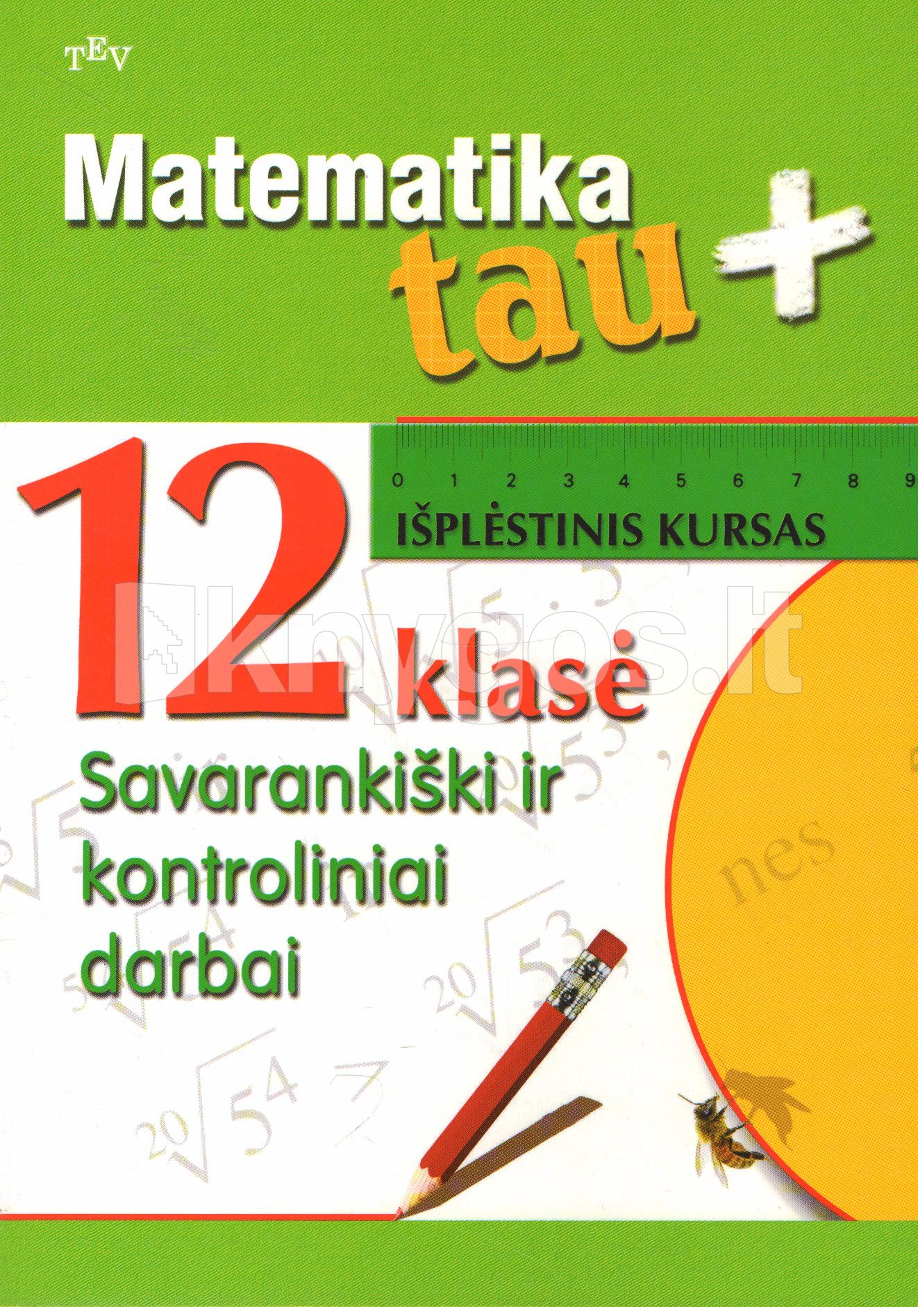 Matematika Tau plius. 12 klasė. Išplėstinis kursas. Savarankiški ir kontroliniai darbai - Knygos.lt