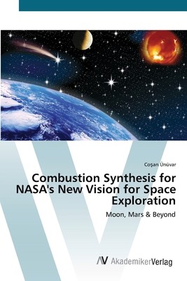 Combustion Synthesis for NASA's New Vision for Space E..