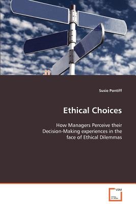 Ethical Choices - How Managers Perceive their Decision..