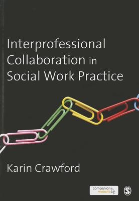 Interprofessional Collaboration in Social Work Practic..
