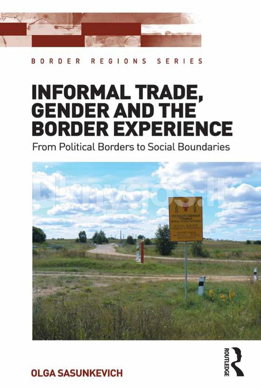 Informal Trade, Gender and the Border Experience (el. knyga)