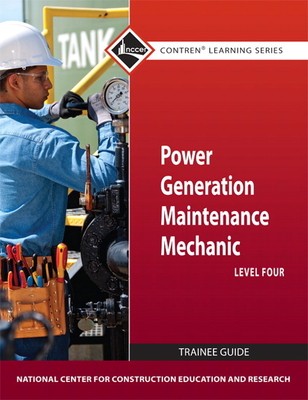 Power Generation Maintenance Mechanic Trainee Guide, Level 4 ...