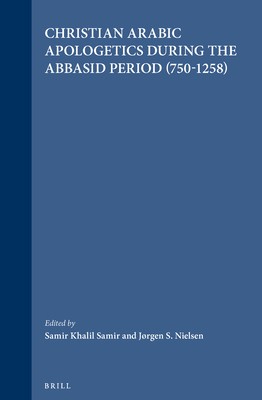 Christian Arabic Apologetics During the Abbasid Period (750-1258 ...