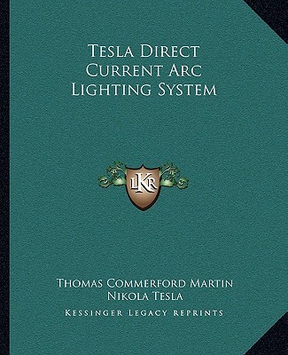 Tesla Direct Current ARC Lighting System | Knygos.lt