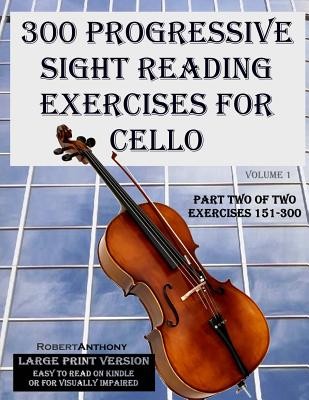 300 Progressive Sight Reading Exercises for Cello Larg..