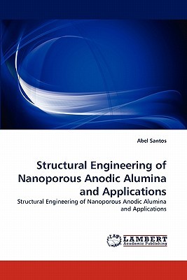 Structural Engineering of Nanoporous Anodic Alumina an..