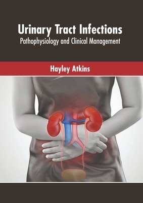Urinary Tract Infections: Pathophysiology and Clinical..