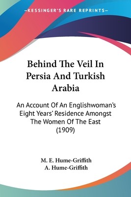 Behind The Veil In Persia And Turkish Arabia