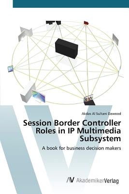 Session Border Controller Roles in IP Multimedia Subsy..