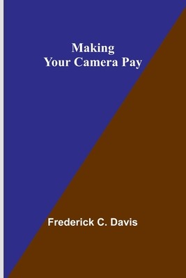 Making Your Camera Pay | Knygos.lt