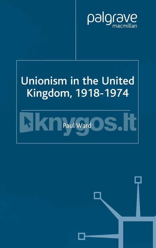 Unionism in the United Kingdom, 1918-1974 | Knygos.lt