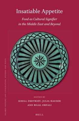 Insatiable Appetite: Food as Cultural Signifier in the Middle East and ...