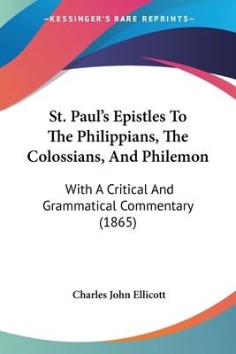 St. Paul's Epistles To The Philippians, The Colossians..