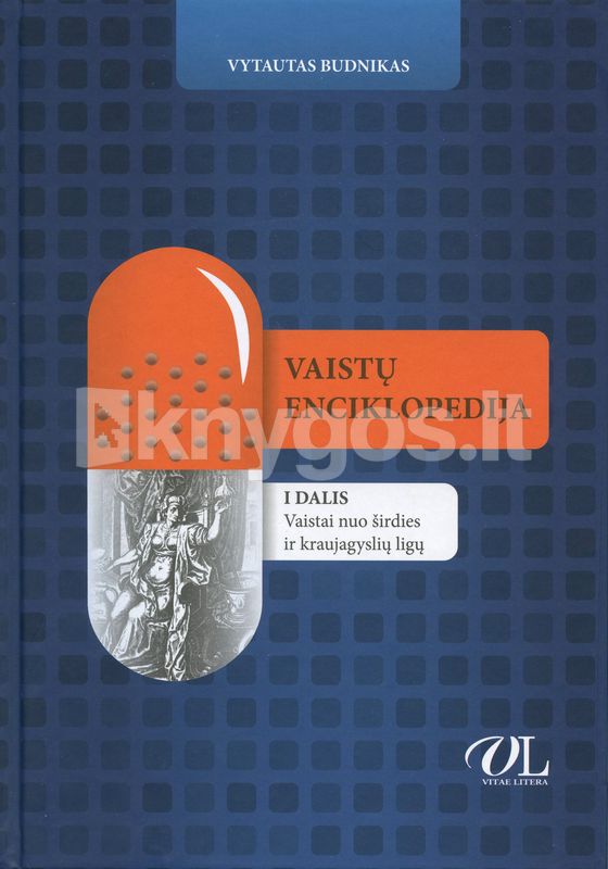 Vaistų enciklopedija. I dalis. Vaistai nuo širdies ir kraujagyslių ligų ...