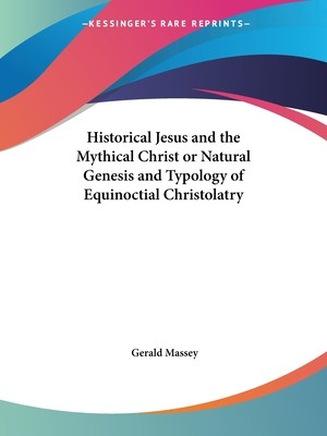 Historical Jesus and the Mythical Christ or Natural Ge..