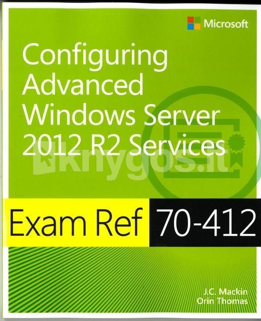 Configuring Advanced Windows Server® 2012 R2 Services