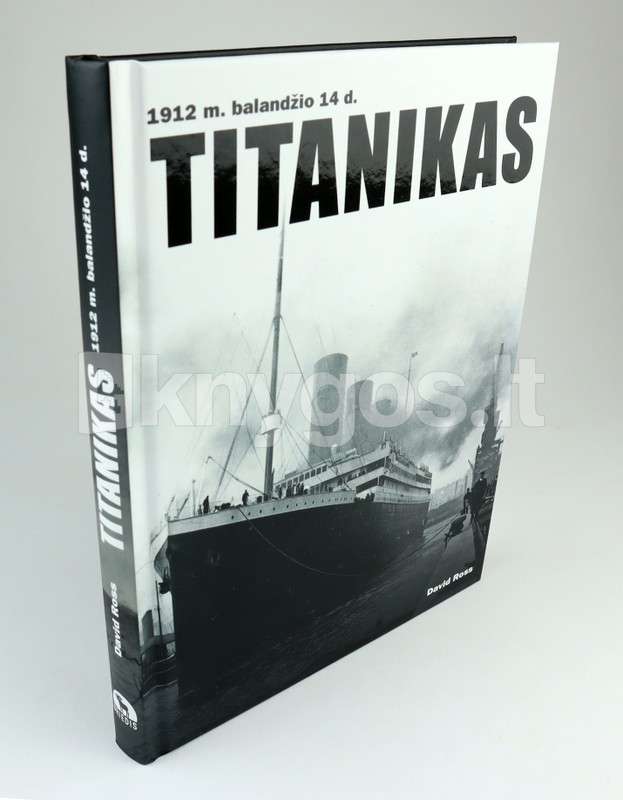 TITANIKAS. 1912 m. balandžio 14 d. Net 180 autentiškų nuotraukų!