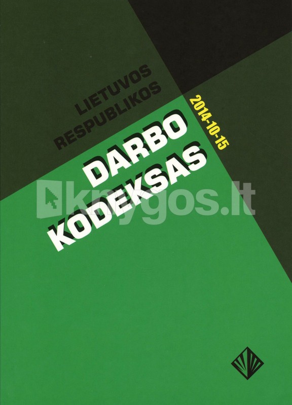 Lietuvos Respublikos darbo kodeksas. Su pakeitimais ir papildymais iki ...
