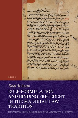 Rule-Formulation and Binding Precedent in the Madhhab-Law Tradition ...