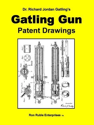 Dr. Richard Jordan Gatling's GATLING GUN PATENT DRAWIN..