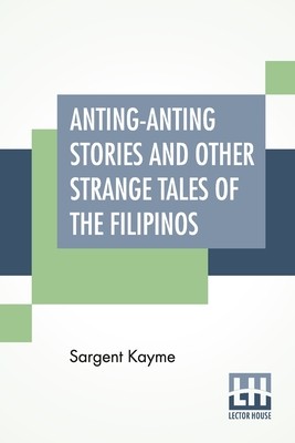 Anting-Anting Stories And Other Strange Tales Of The F..