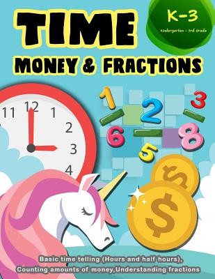 Time Money & Fractions Kindergarten-3rd Grade
