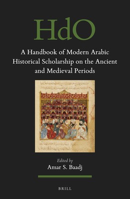A Handbook of Modern Arabic Historical Scholarship on the Ancient and ...