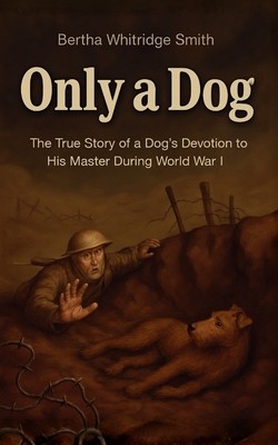 Only a Dog - A Story of the Great War | Knygos.lt