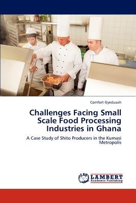 Challenges Facing Small Scale Food Processing Industri..