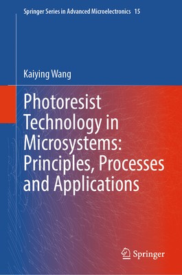 Photoresist Technology in Microsystems: Principles, Processes and Applications + NEMOKAMAS ...