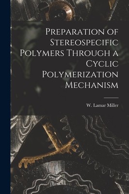 Preparation of Stereospecific Polymers Through a Cycli..