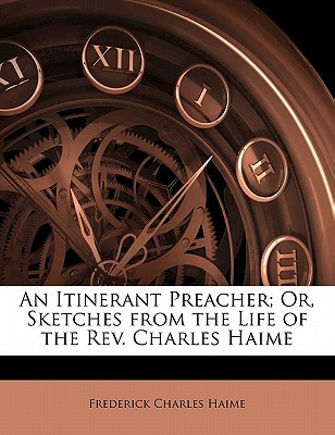 An Itinerant Preacher; Or, Sketches from the Life of t..