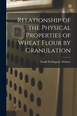 Relationship of the Physical Properties of Wheat Flour by Granulation ...