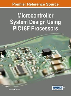 Microcontroller System Design Using PIC18F Processors