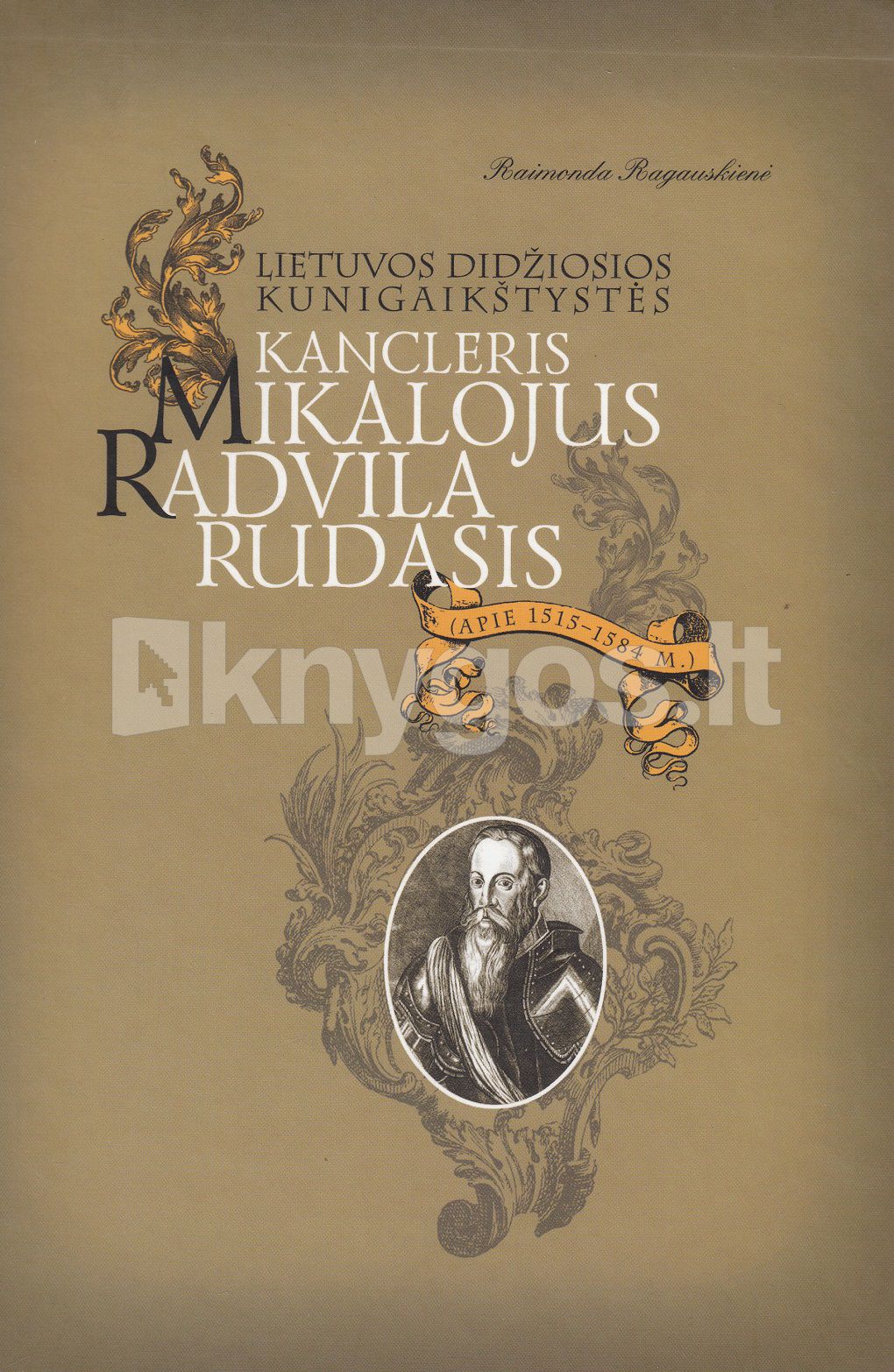 Lietuvos Didžiosios Kunigaikštystės kancleris Mikalojus Radvila Rudasis ...