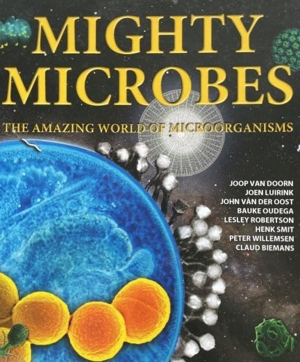 Mighty Microbes. The Amazing World of Microorganisms