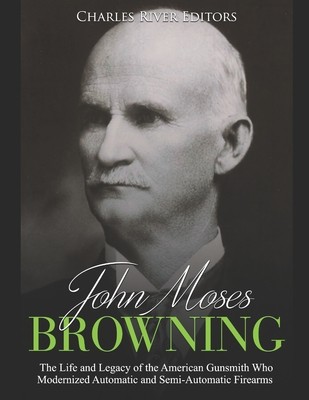 John Moses Browning | Knygos.lt