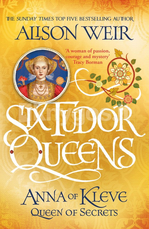 Six Tudor Queens 4: Anna of Kleve, Queen of Secrets