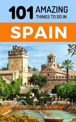 101 Amazing Things to Do in Spain | Knygos.lt
