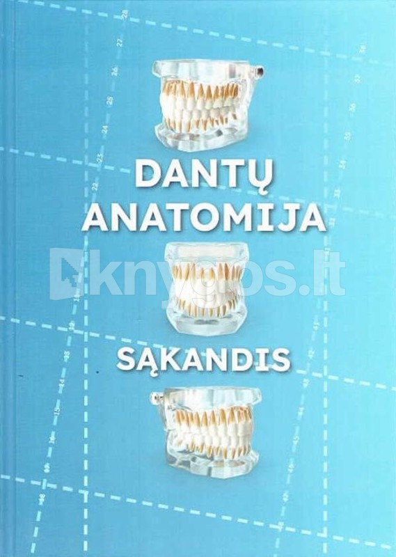 Dantų anatomija. Sąkandis | Knygos.lt
