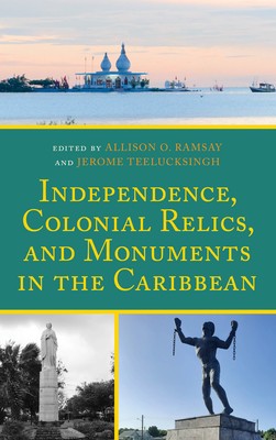 Independence, Colonial Relics, and Monuments in the Ca..