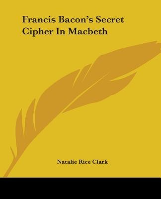 Francis Bacon's Secret Cipher In Macbeth